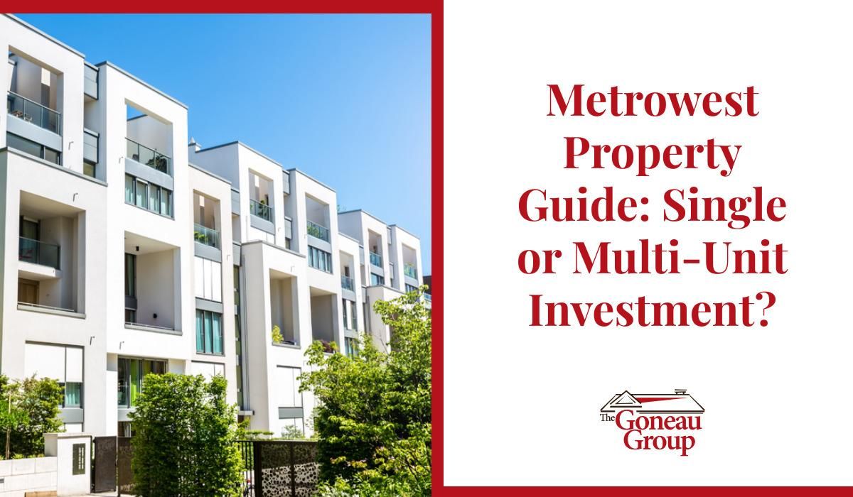 Metrowest Property Guide: Single or Multi-Unit Investment?