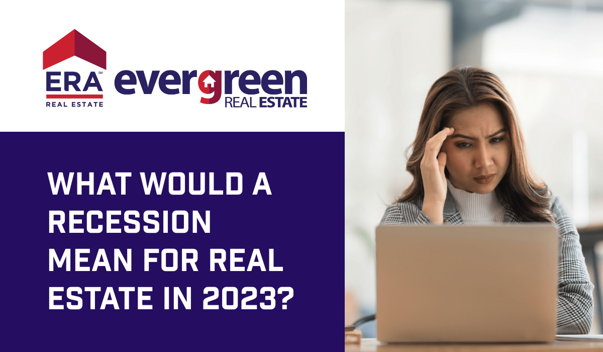 What Would a Recession Mean for Real Estate in 2023?