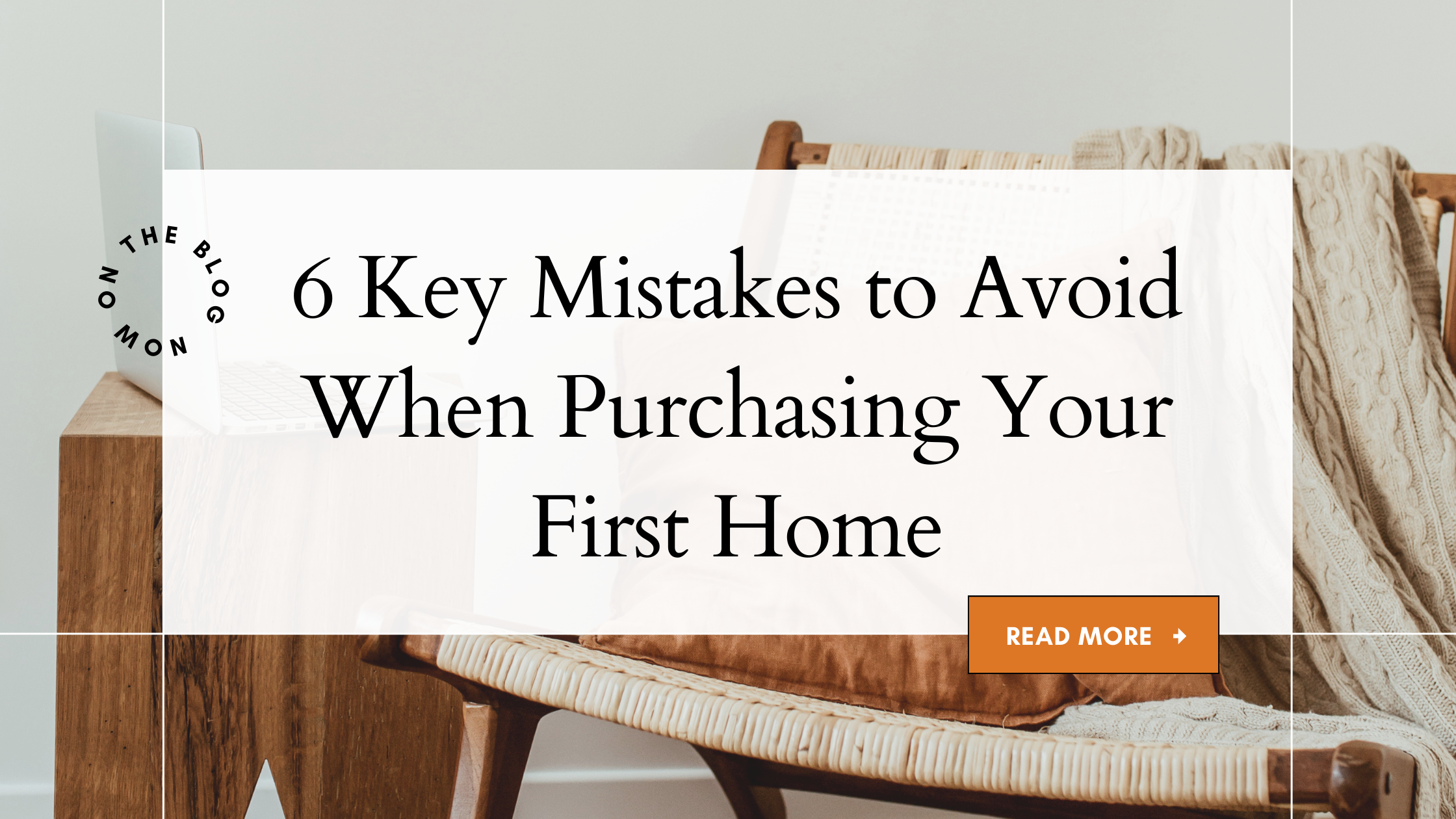 6 Key Mistakes to Avoid When Purchasing Your First Home