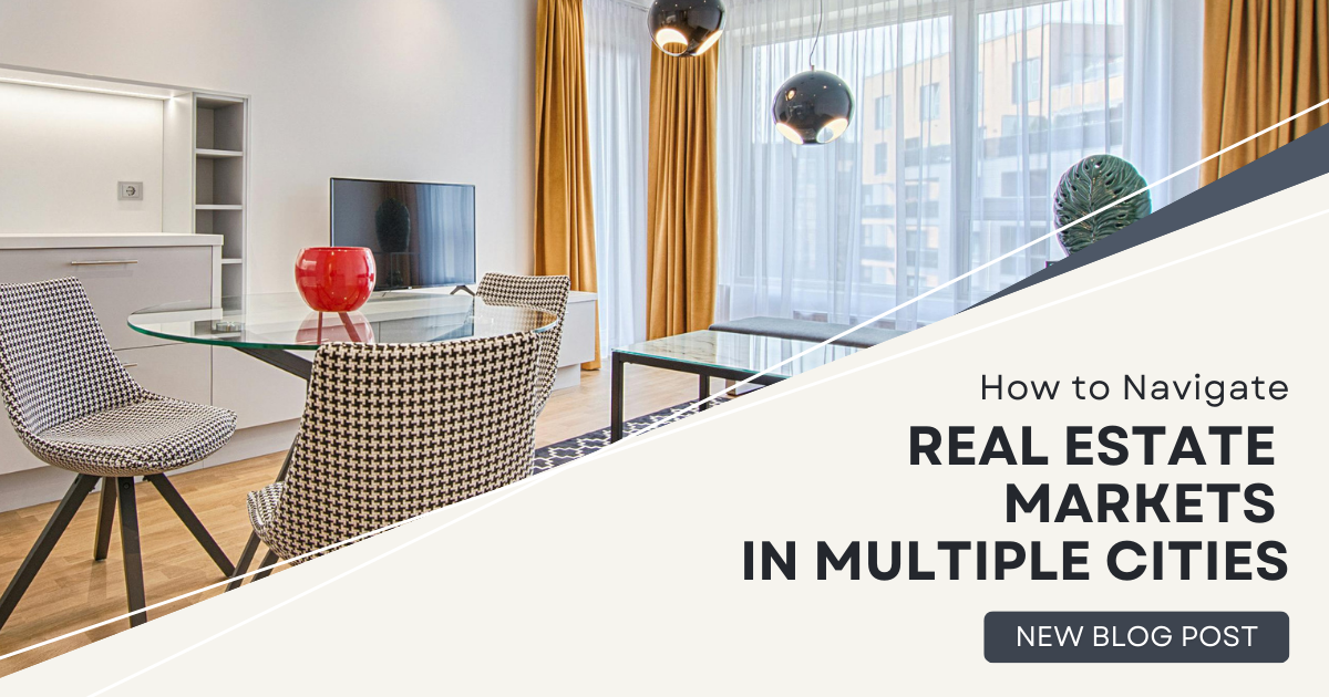 How to Navigate Real Estate Markets in Multiple Cities