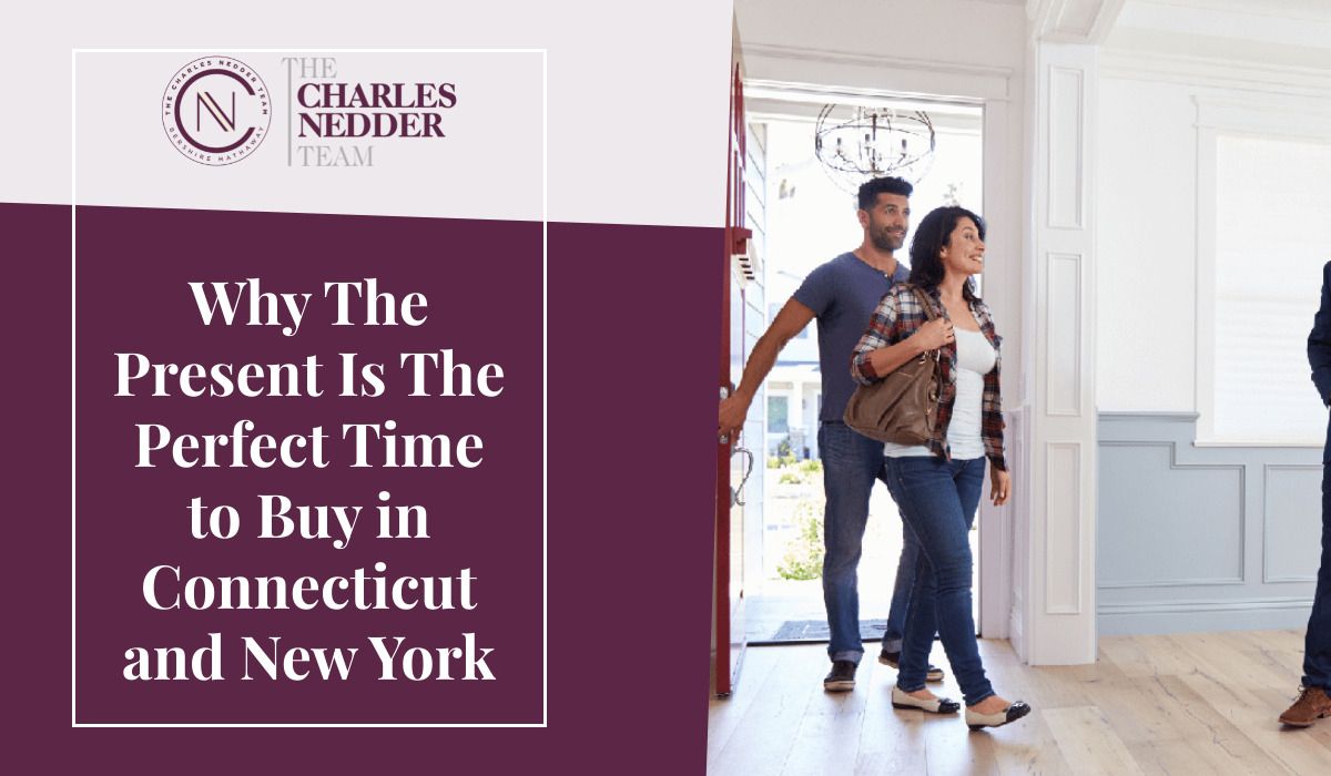 Why The Present Is The Perfect Time to Buy in Connecticut and New York
