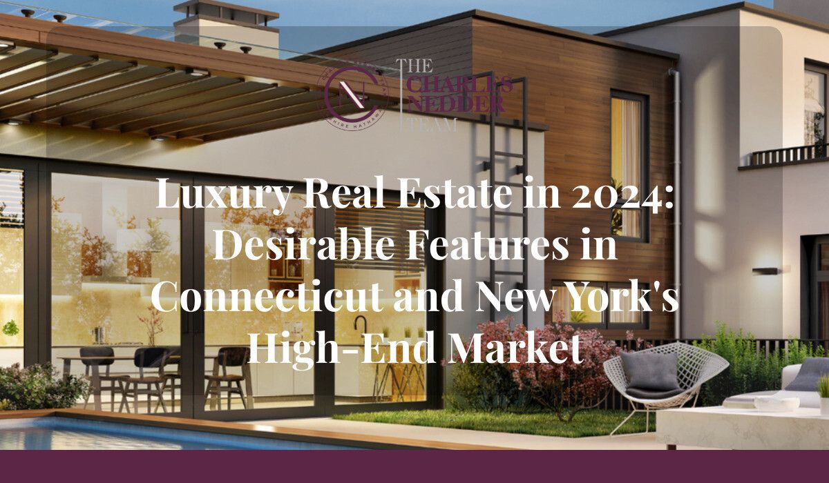Luxury Real Estate in 2024: Desirable Features in Connecticut and New ...