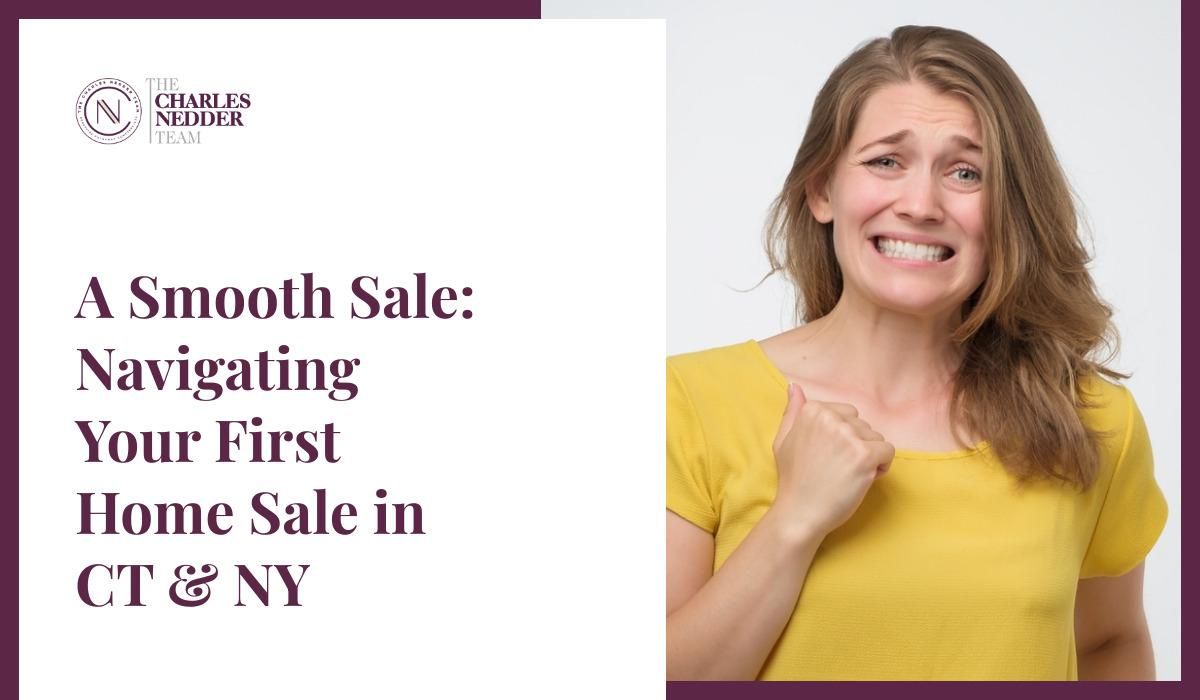 A Smooth Sale: Navigating Your First Home Sale in CT & NY