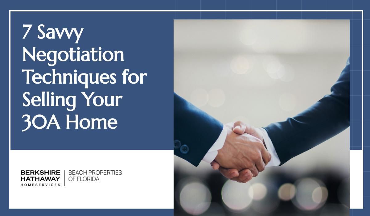 7 Savvy Negotiation Techniques for Selling Your 30A Home