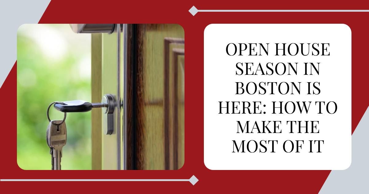 Open House Season in Boston Is Here: How to Make the Most of It