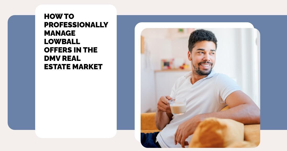 How to Professionally Manage Lowball Offers in the DMV Real Estate Market