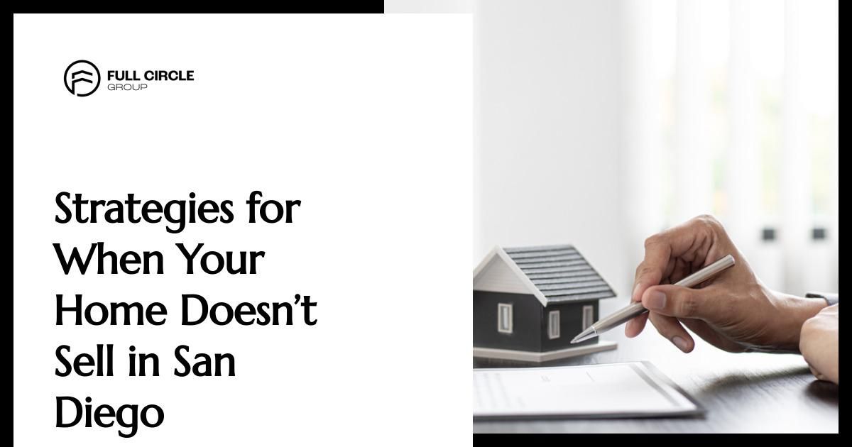 Strategies for When Your Home Doesn’t Sell in San Diego