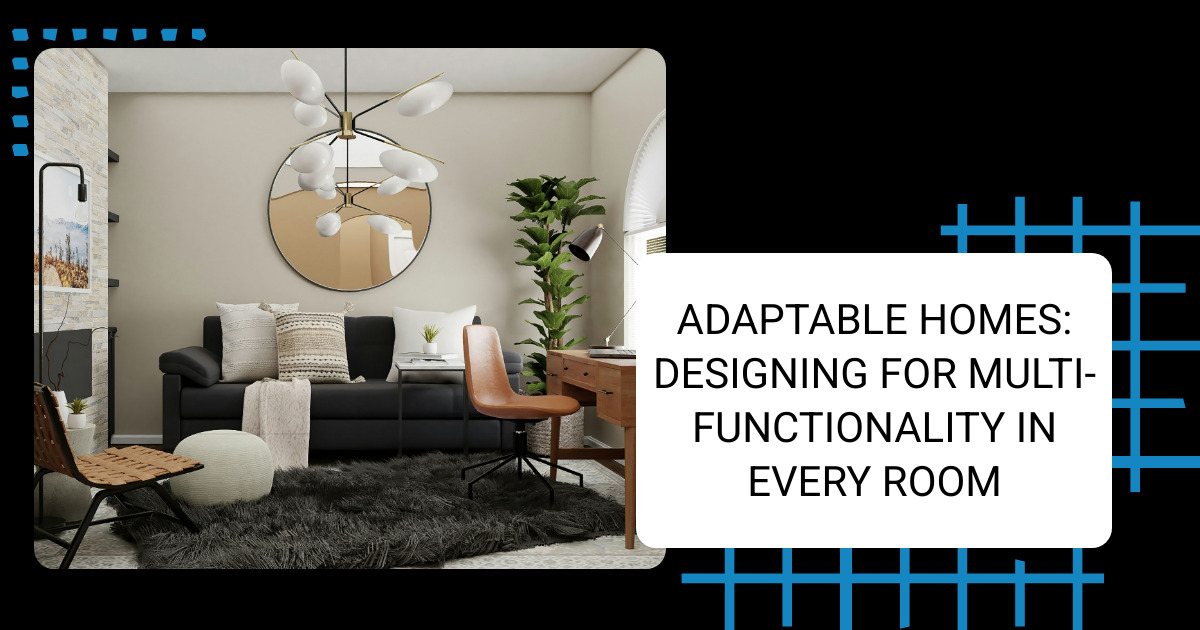 Adaptable Homes: Designing for Multi-Functionality in Every Room