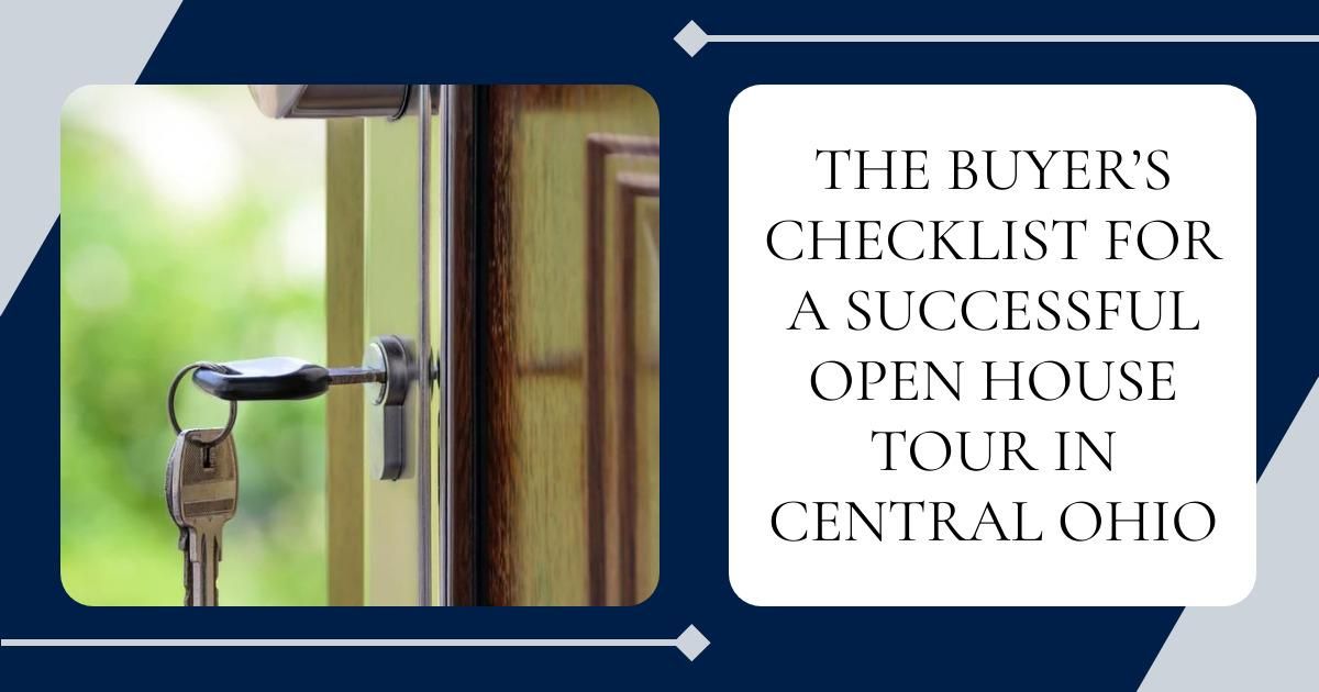 The Buyer’s Checklist for a Successful Open House Tour in Central Ohio