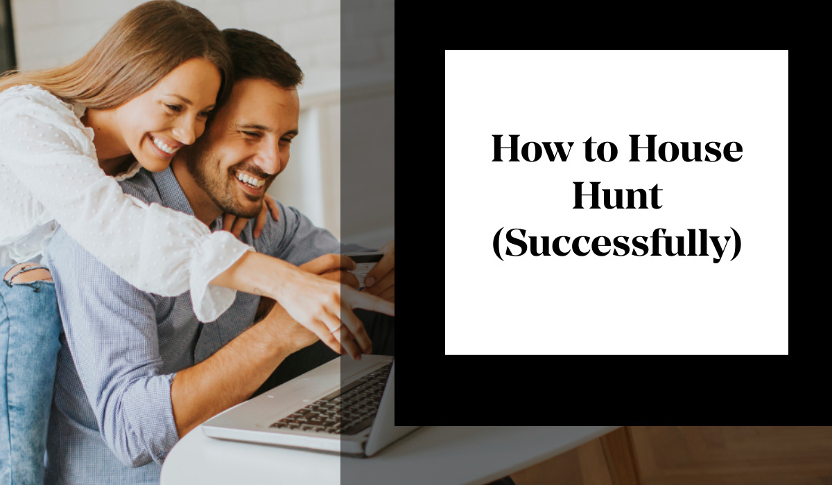 How to House Hunt (Successfully)
