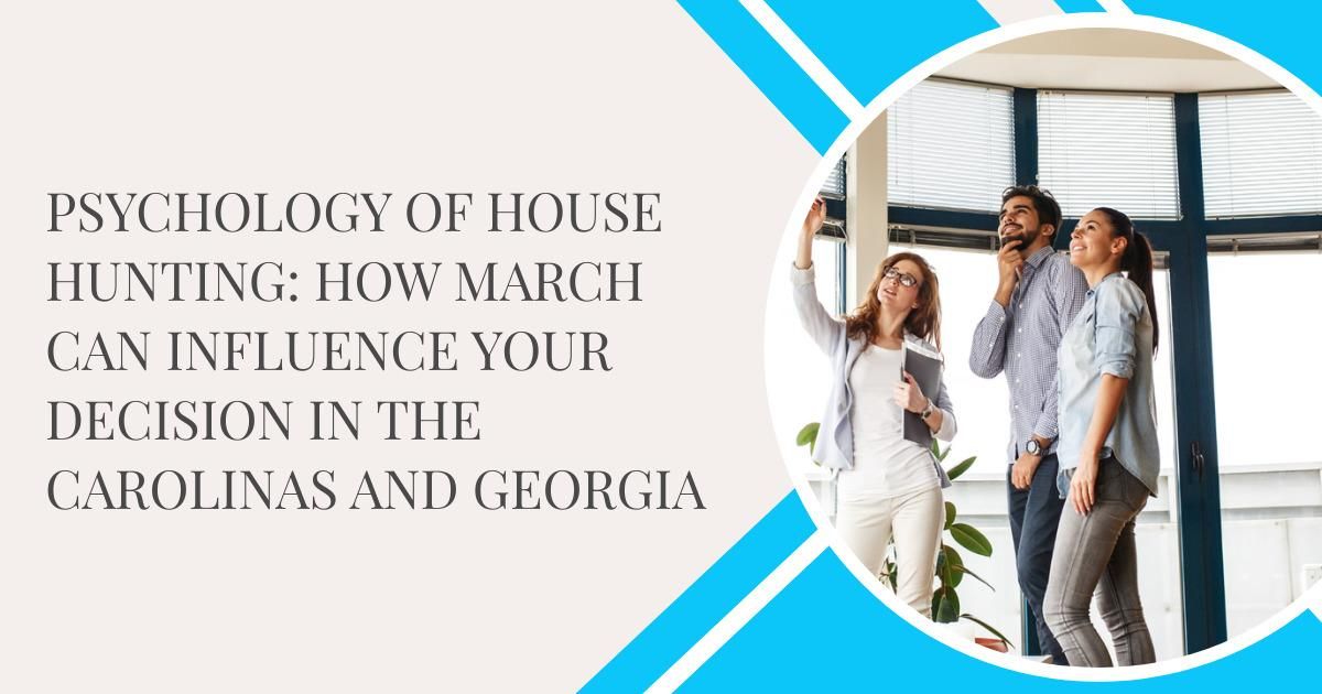 Psychology of House Hunting: How March Can Influence Your Decision in ...