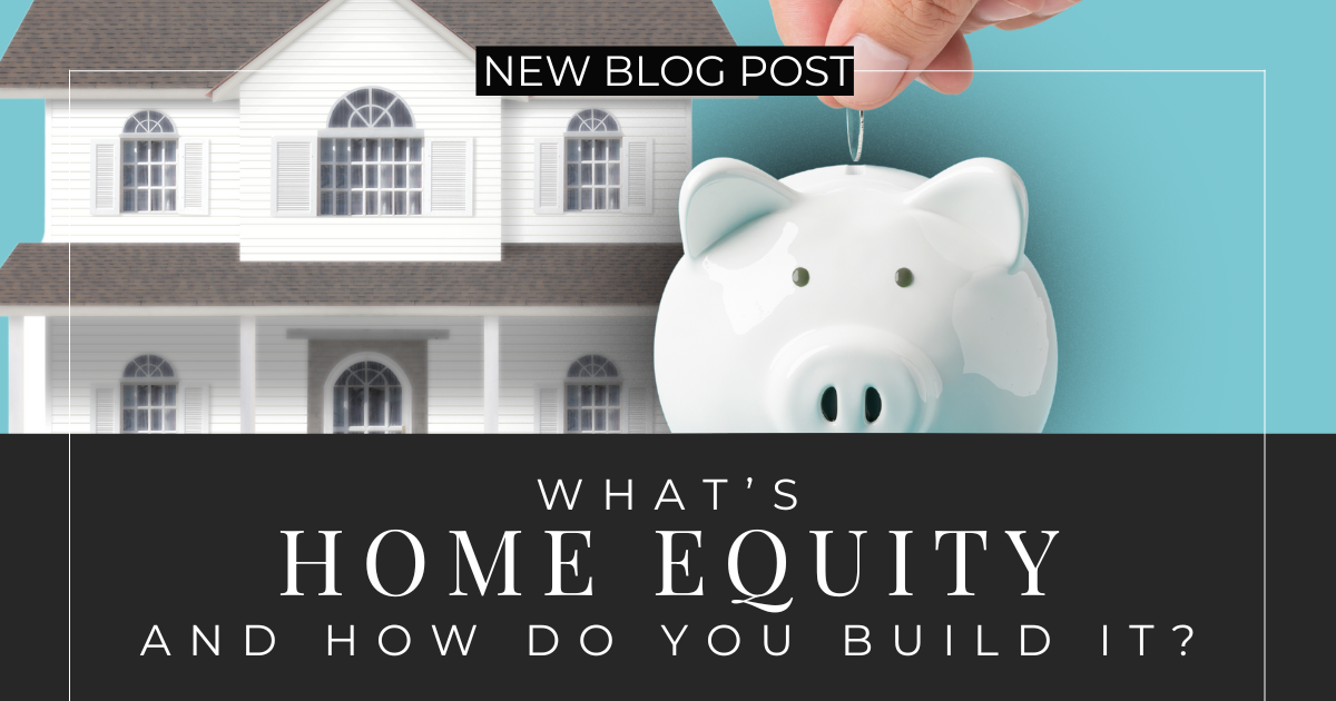 What's Home Equity and How Do You Build It?