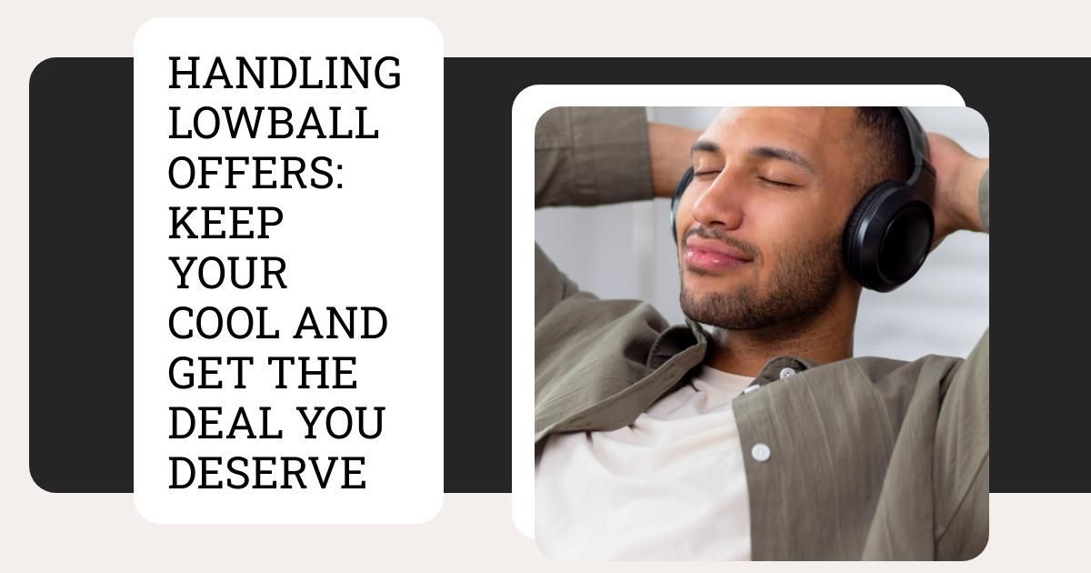 Handling Lowball Offers: Keep Your Cool and Get the Deal You Deserve
