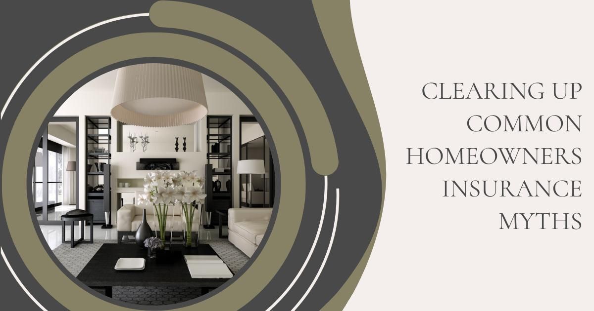 Clearing Up Common Homeowners Insurance Myths