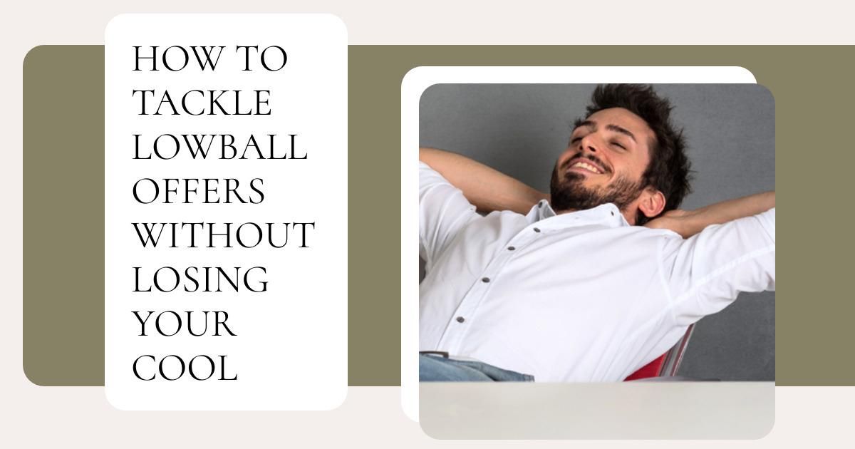 How to Tackle Lowball Offers Without Losing Your Cool