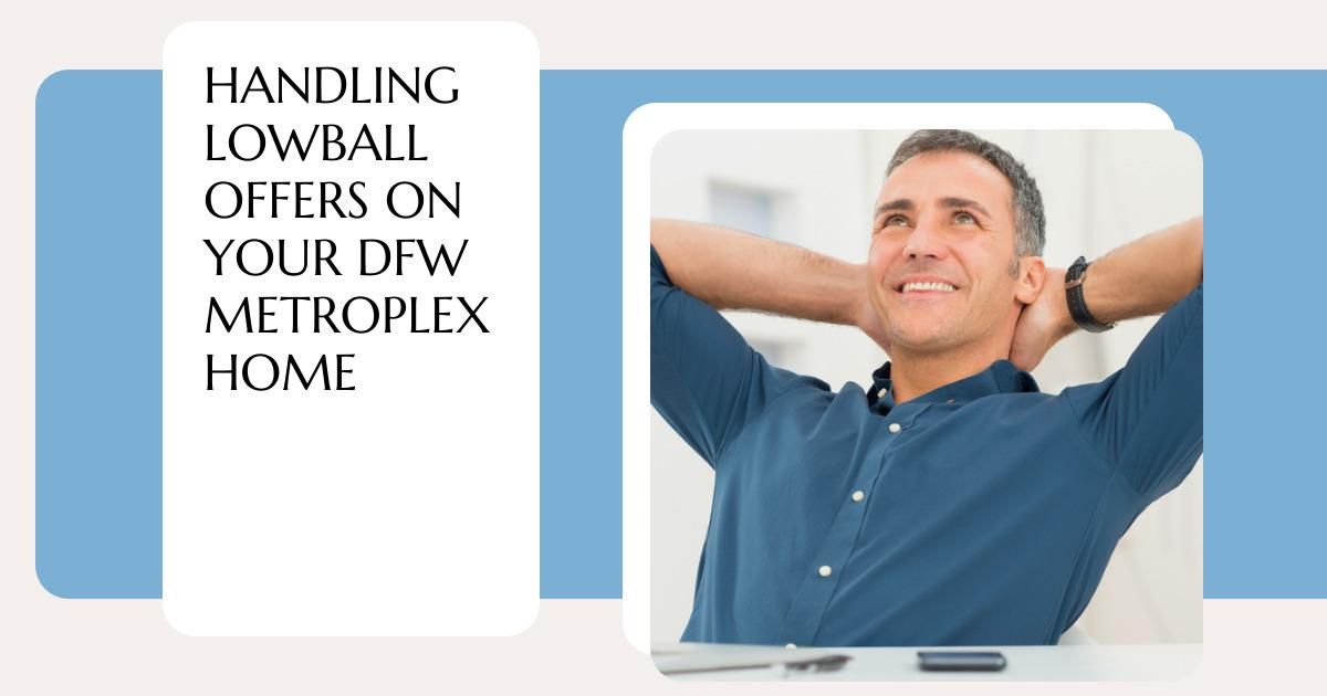 Handling Lowball Offers on Your DFW Metroplex Home