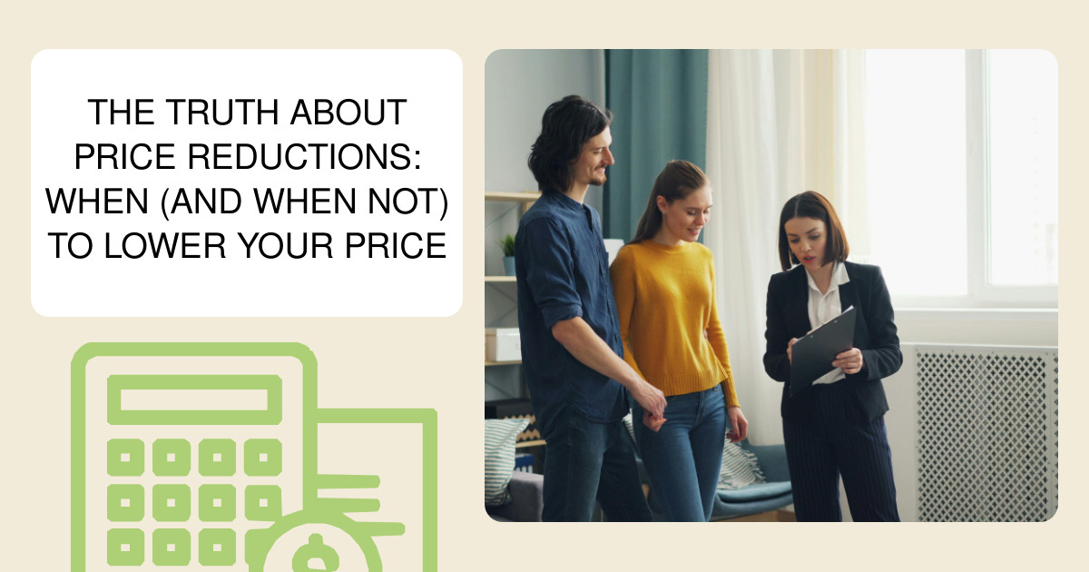 The Truth About Price Reductions: When (and When Not) to Lower Your Price