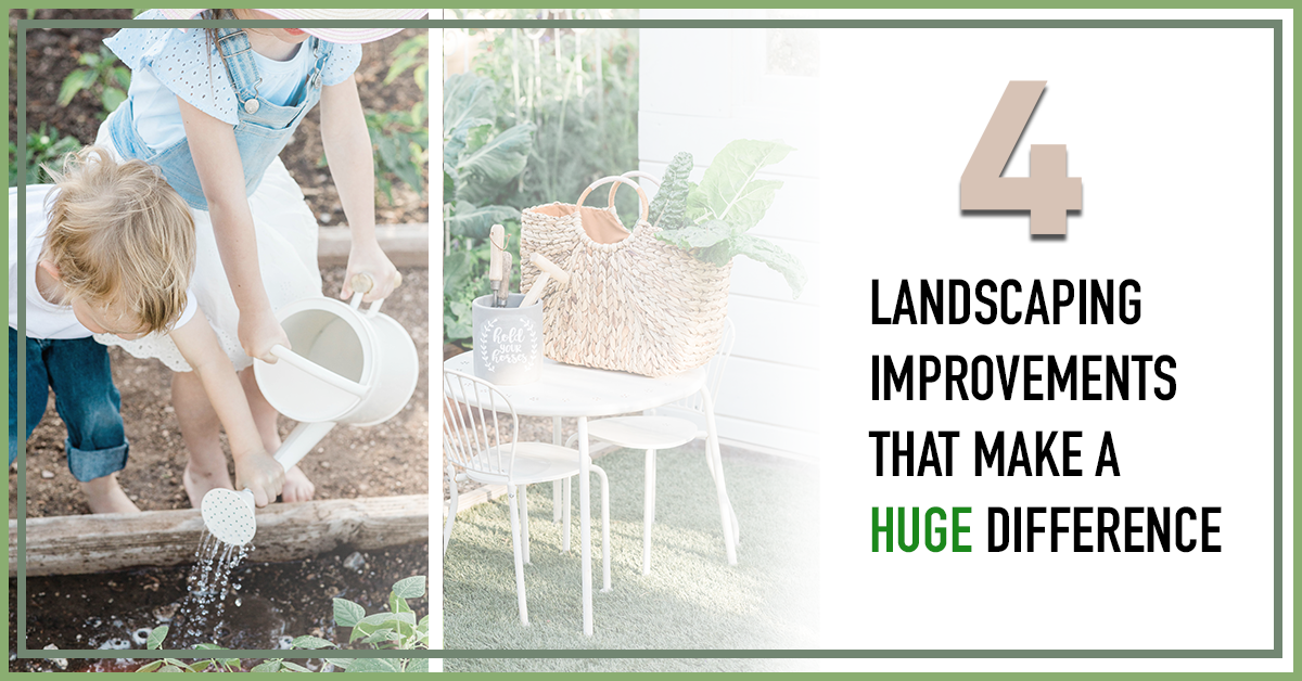 4 Landscaping Improvements That Make a Huge Difference
