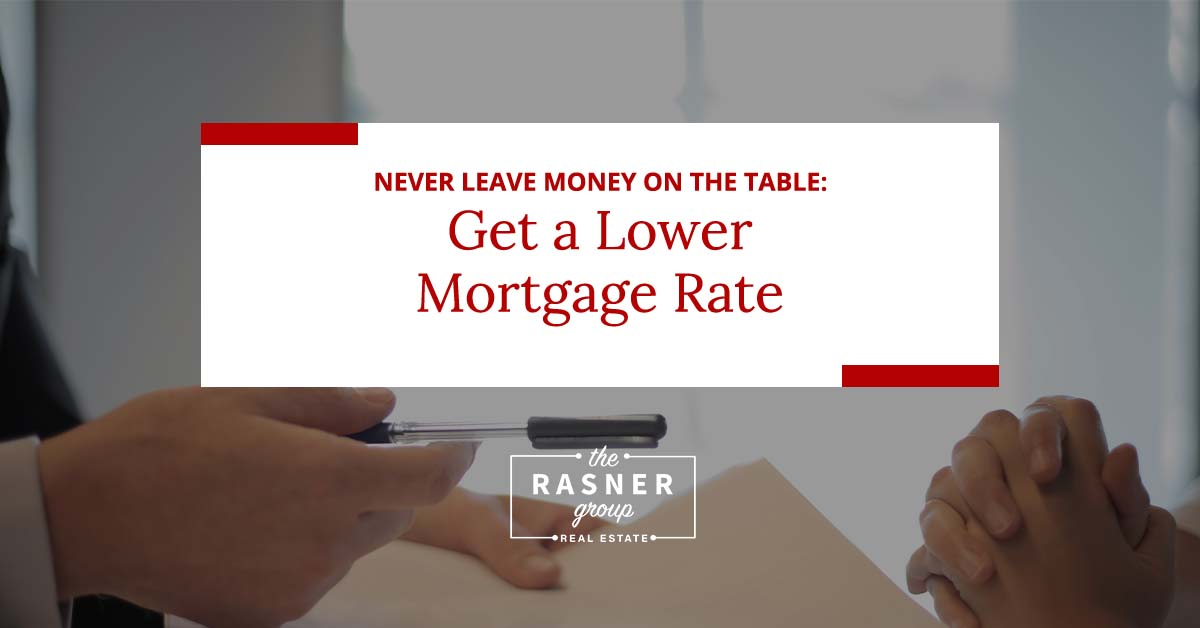 Never Leave Money on the Table: Get a Lower Mortgage Rate