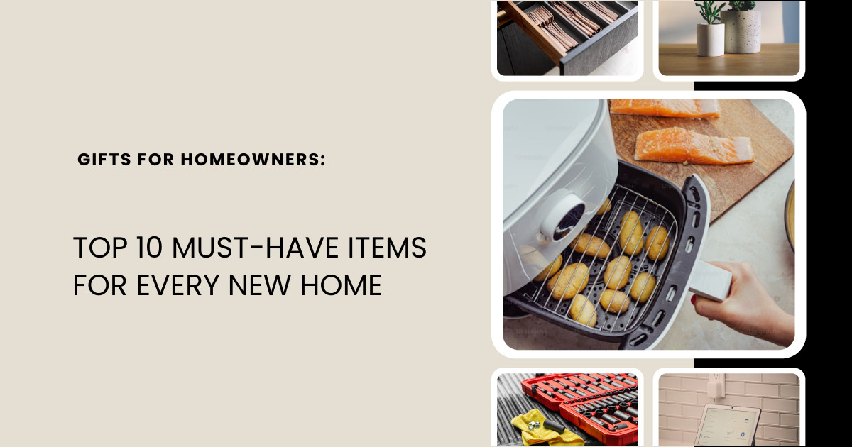 Gifts for Homeowners: Top 10 Must-Have Items for Every New Home