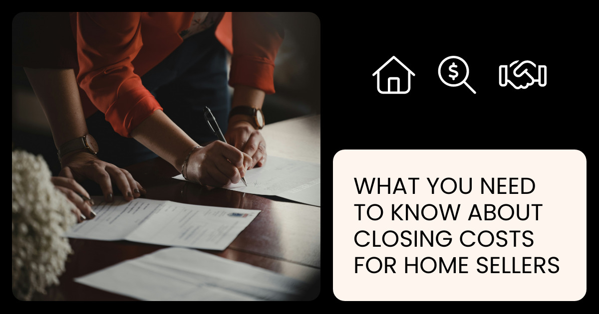 What You Need to Know About Closing Costs for Home Sellers