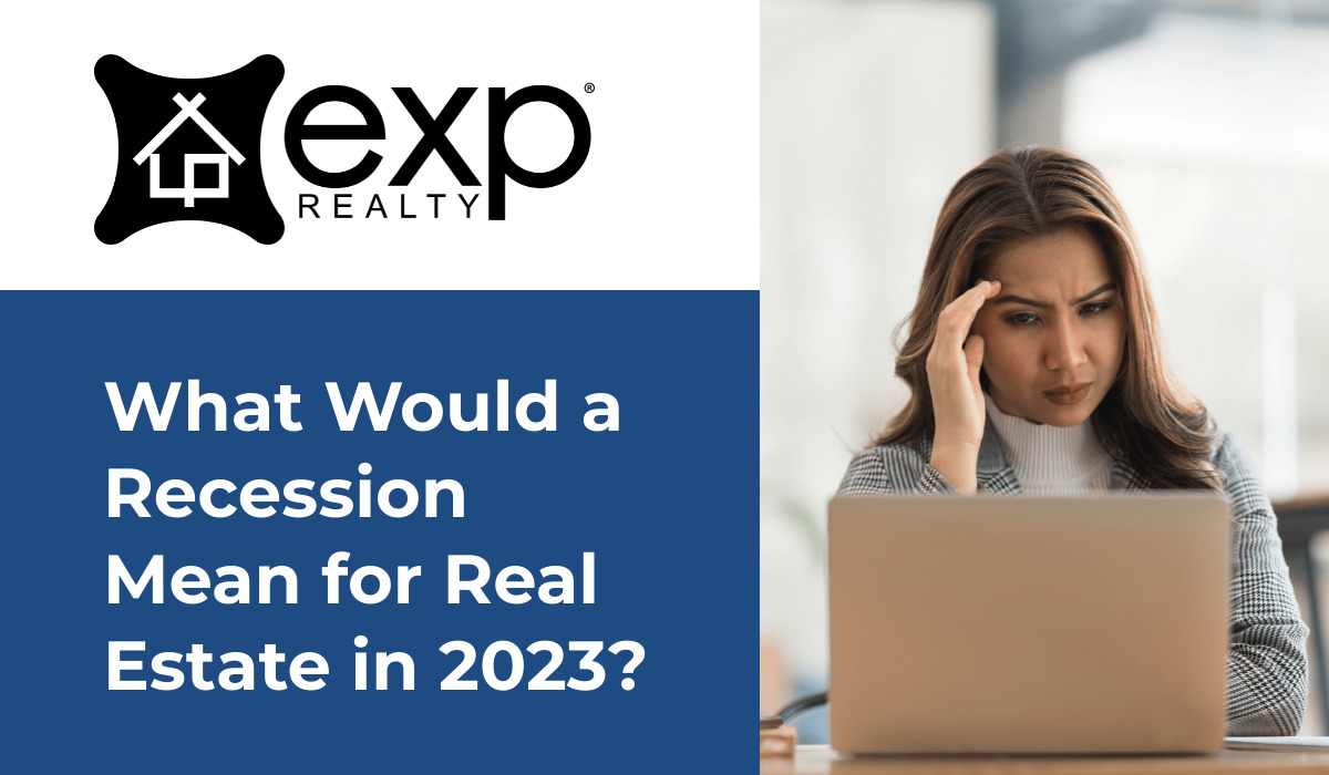 What Would a Recession Mean for Real Estate in 2023?