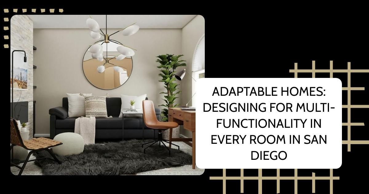 Adaptable Homes: Designing for Multi-Functionality in Every Room in San ...
