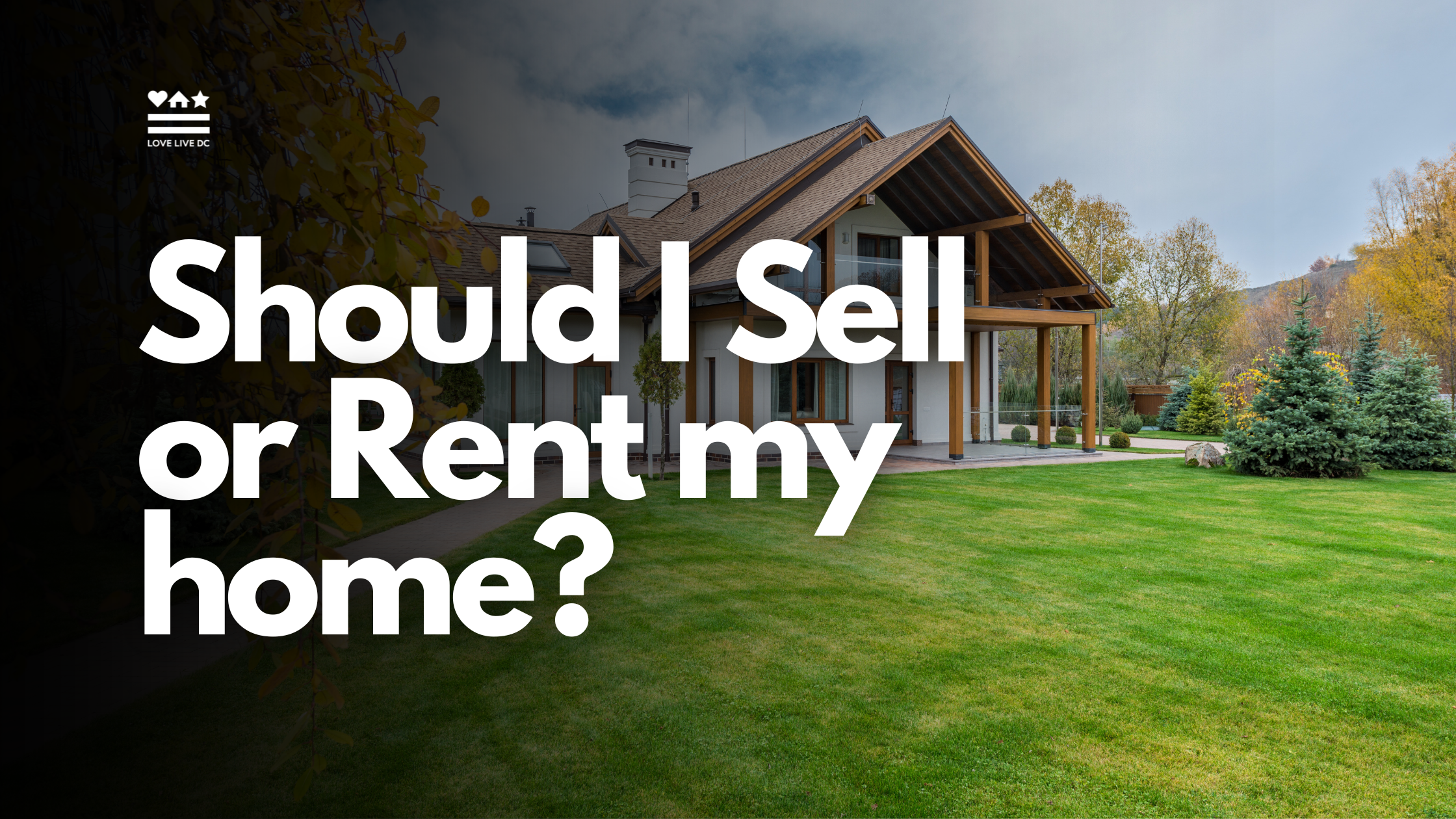 Should I Sell or Rent my home?