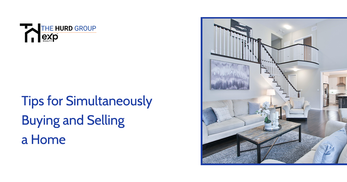 Tips to Simultaneously Buy and Sell Your Home Tips to Simultaneously Buy and Sell Your Home