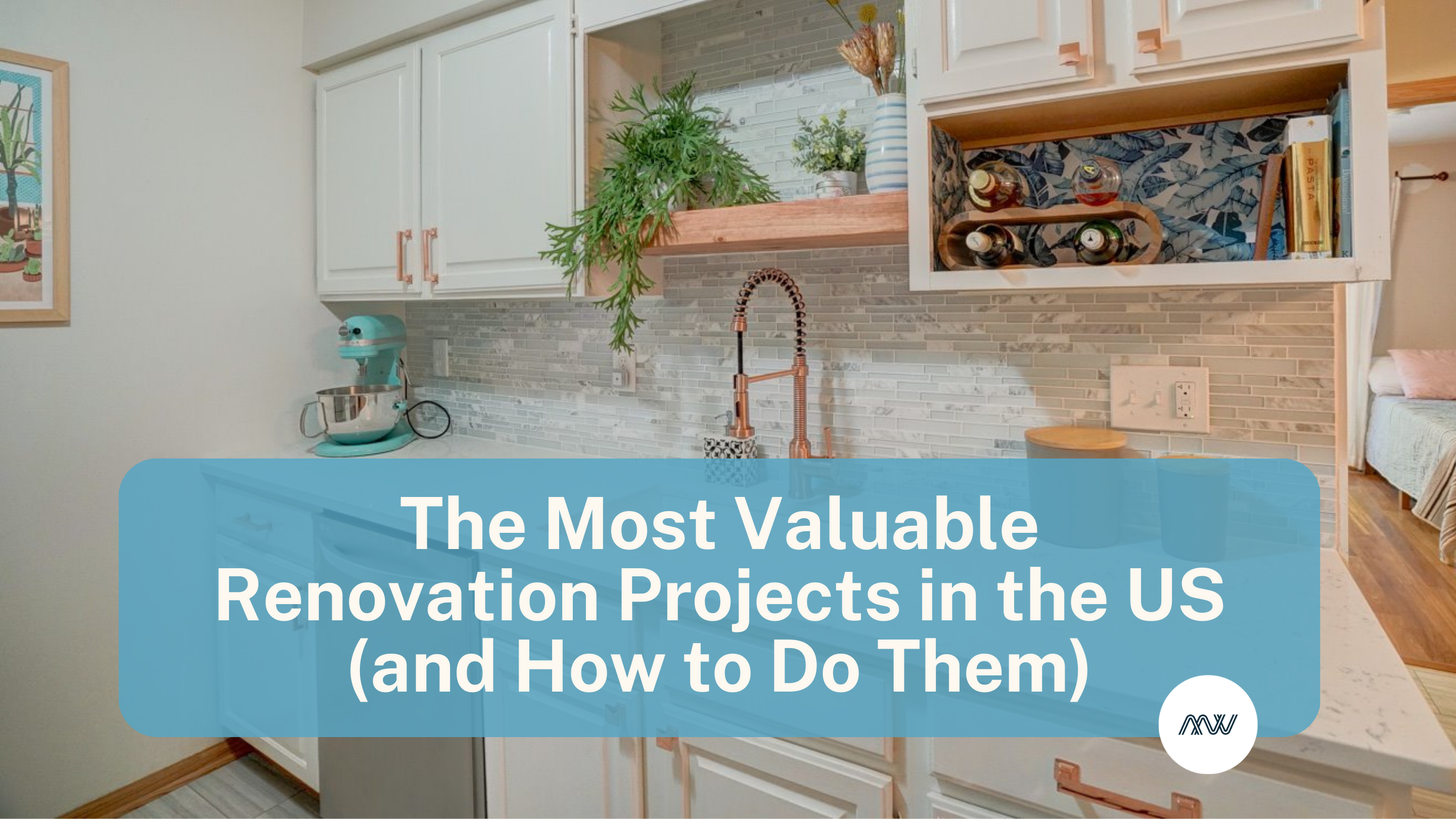 The Most Valuable Renovation Projects in the US (and How to Do Them)