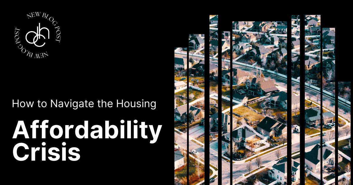 How to Navigate the Housing Affordability Crisis