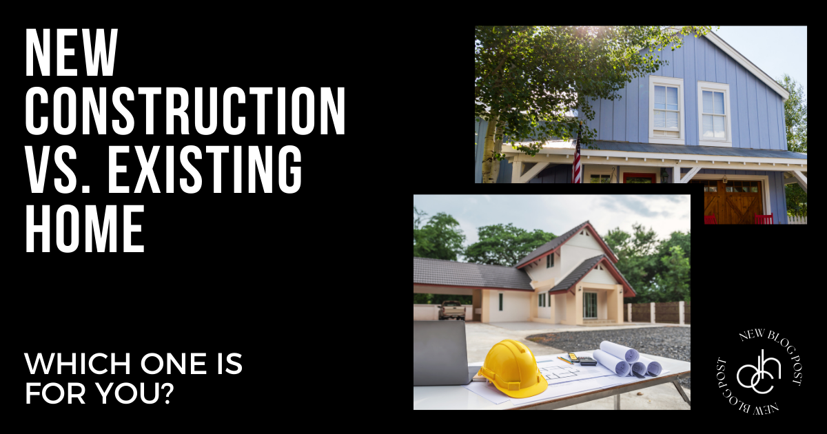 New Construction vs. Existing Home: Which One is For You?