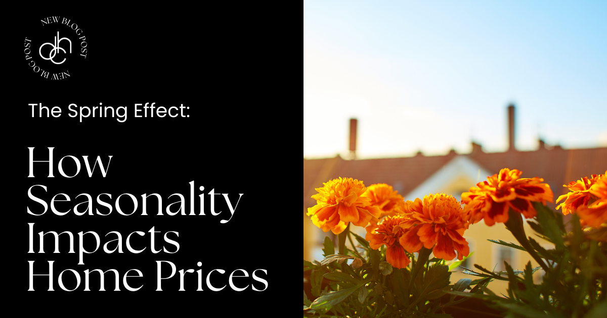 The Spring Effect: How Seasonality Impacts Home Prices