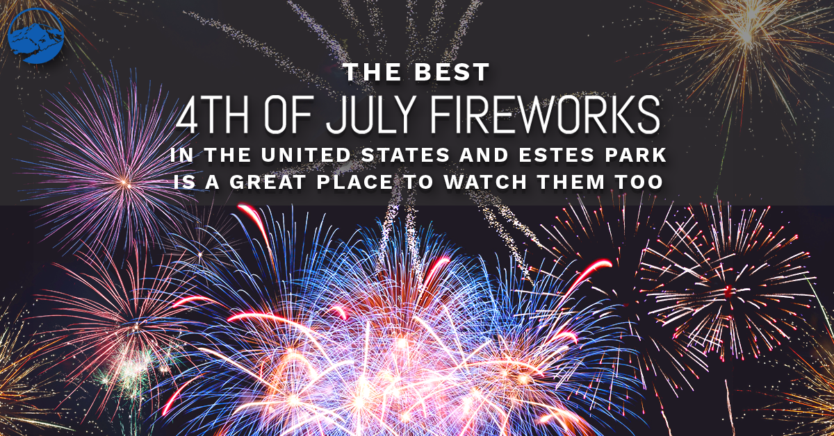 Top Firework Displays in the United States and Estes Park is a Great ...
