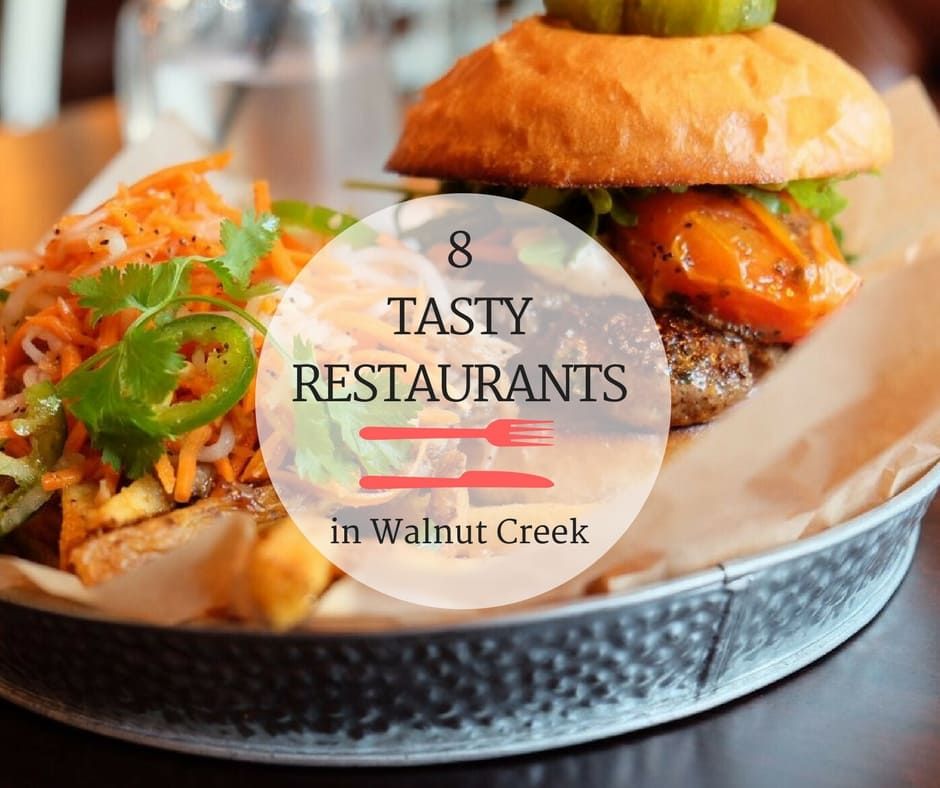 8 Tasty Restaurants in Walnut Creek