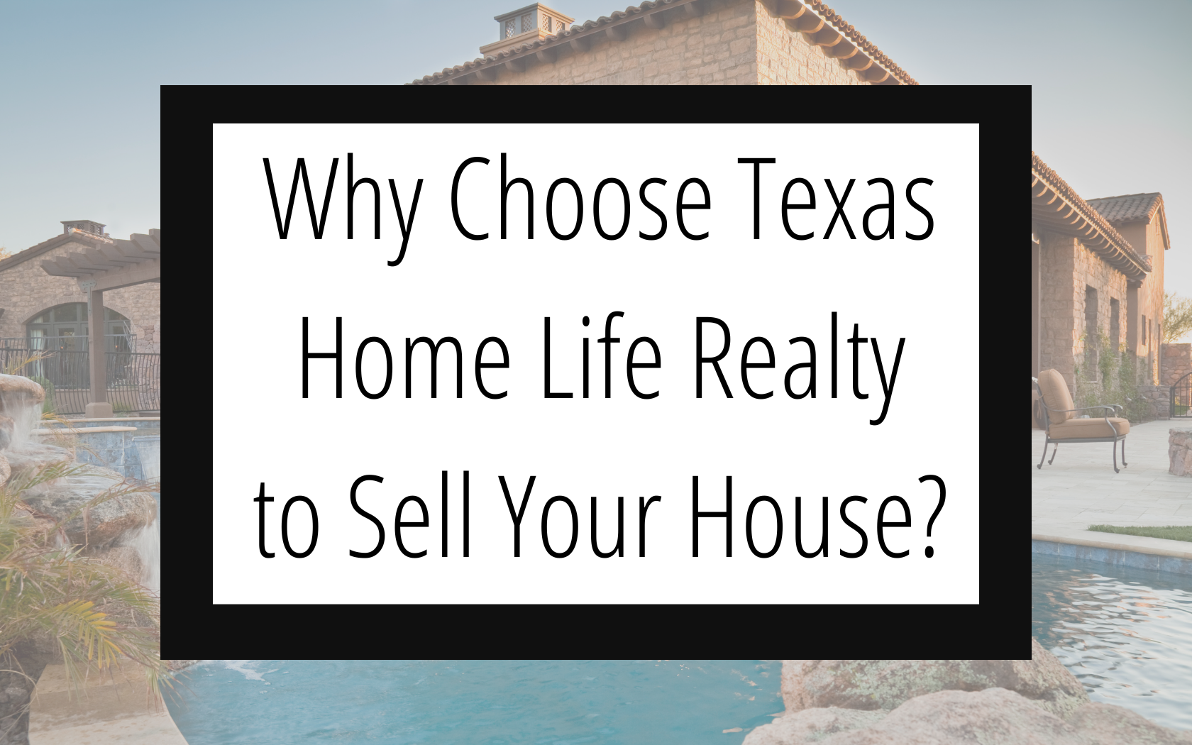 Why Choose Texas Home Life Realty to Sell Your House?