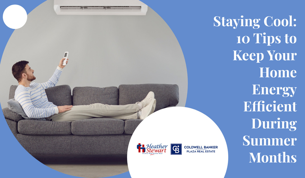 Staying Cool: 10 Tips to Keep Your Home Energy Efficient During Summer Months