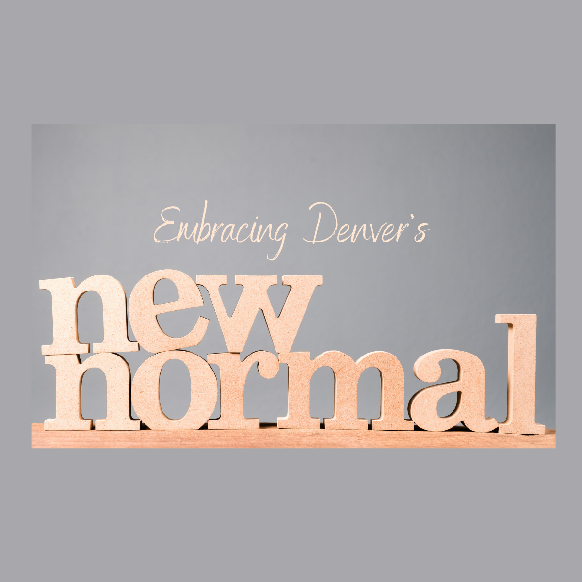 Embrace the New Normal in Denver's Real Estate