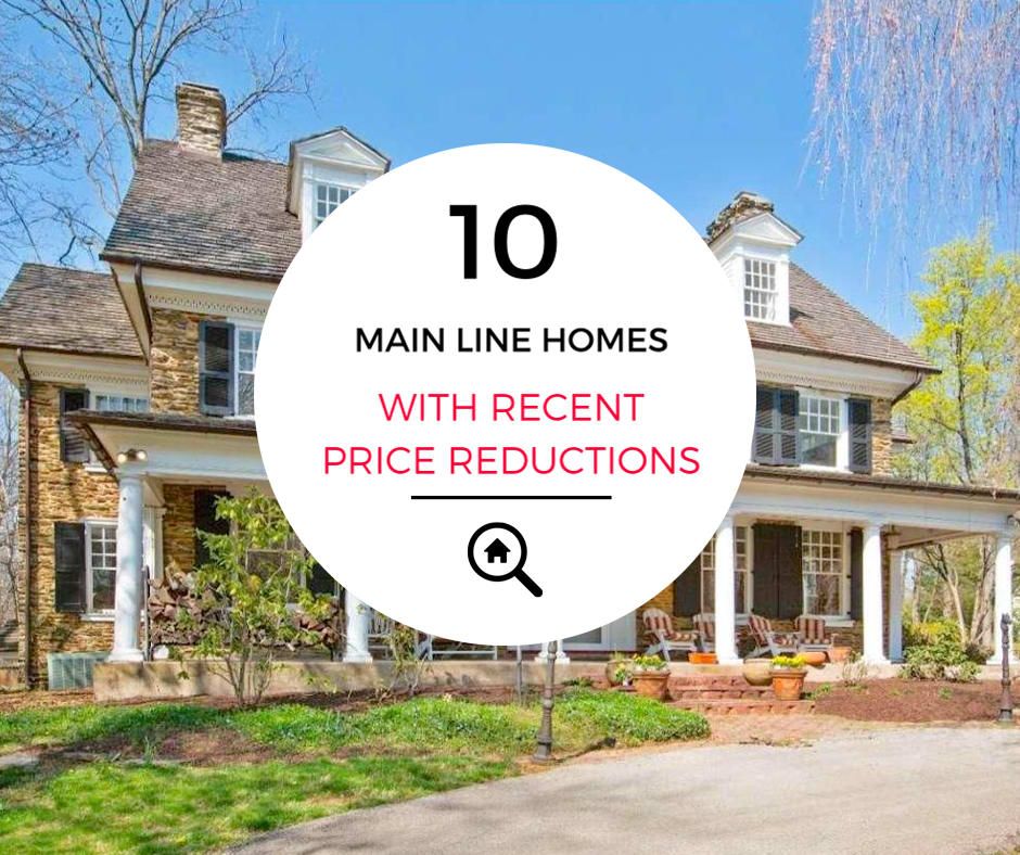 10 Main Line Homes with Recent Price Reductions