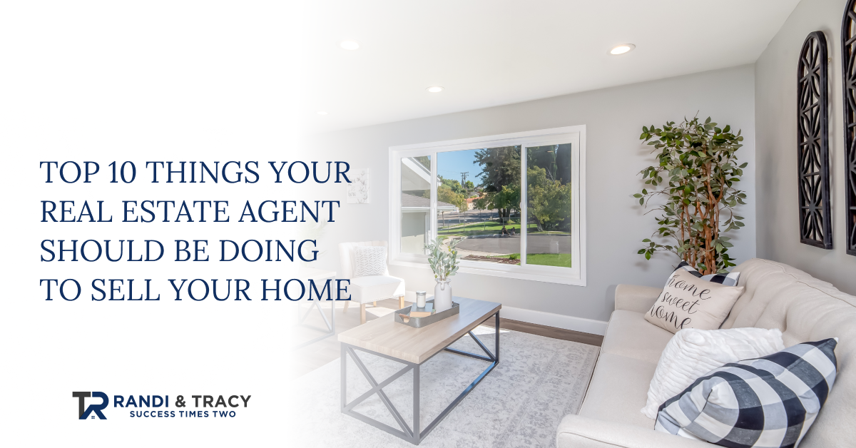 Top 10 Things Your Real Estate Agent Should Be Doing To Sell Your Home