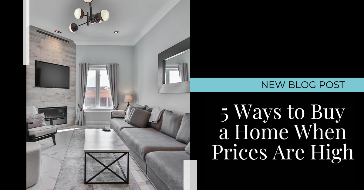 How to Buy a Home When Prices are High
