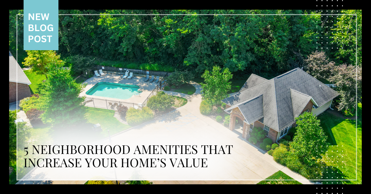 5 Neighborhood Amenities That Increase Your Home’s Value